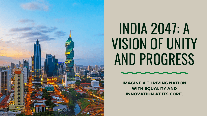 India 2047: A Vision of Unity and Progress - the assam scholar